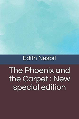 The Phoenix and the Carpet : New special edition by E. Nesbit | Goodreads