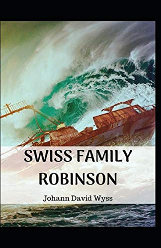 The swiss family robinson: a classics illustrated edition by Johann ...
