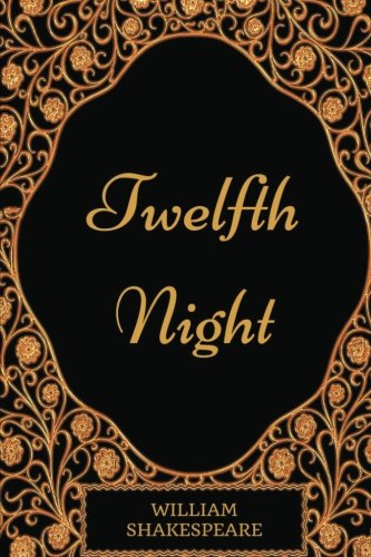 Twelfth Night: By William Shakespeare - Illustrated by William ...