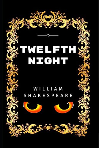 Twelfth Night: By William Shakespeare - Illustrated by William ...