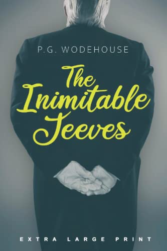 The Inimitable Jeeves (Extra Large Print Edition) by P.G. Wodehouse ...