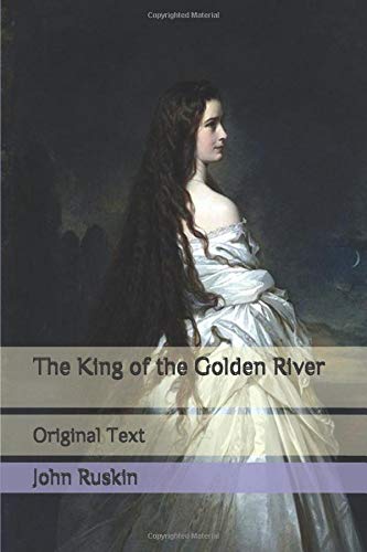 The King of the Golden River: Original Text by John Ruskin | Goodreads