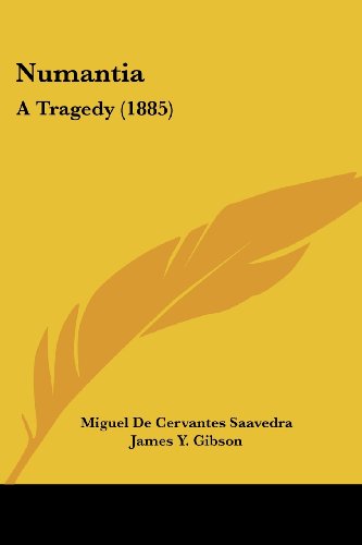 Numantia: A Tragedy (1885) by Miguel de Cervantes Saavedra | Goodreads