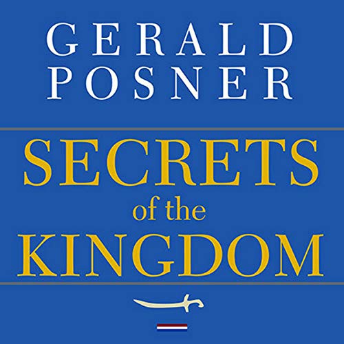 Secrets of the Kingdom: The Inside Story of the Secret Saudi-U.S ...