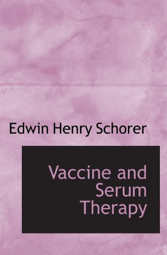 Vaccine and Serum Therapy by Edwin Henry Schorer | Goodreads