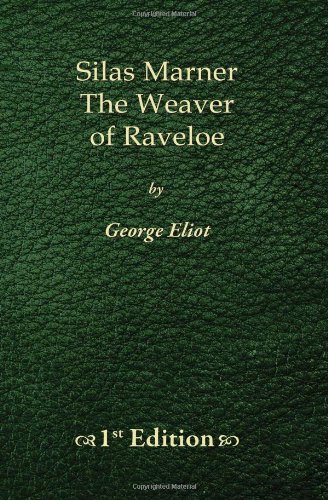 Silas Marner: the weaver of Raveloe - 1st Edition by George Eliot | Goodreads