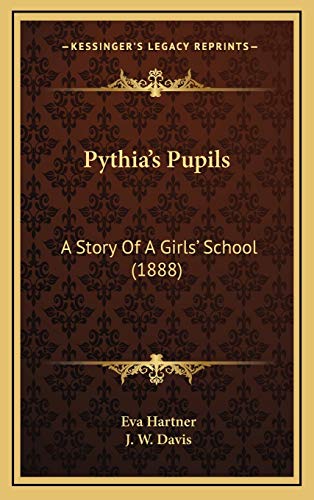 Pythia's Pupils: A Story Of A Girls' School (1888) by Eva Hartner ...