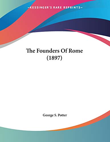 The Founders Of Rome (1897) by George S. Potter | Goodreads