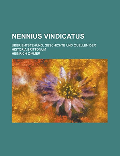 Nennius vindicatus; Über entstehung, geschichte und quellen der ...