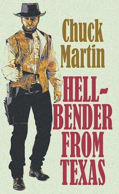 Hell-Bender From Texas by Chuck Martin | Goodreads