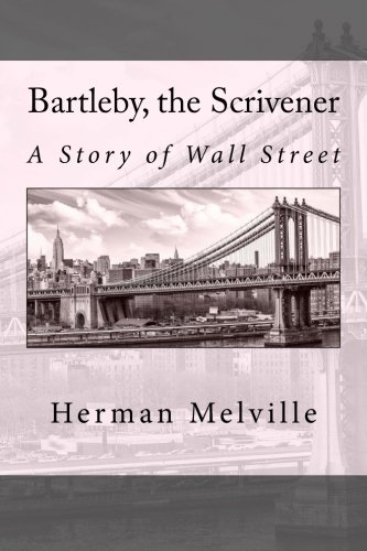 Bartleby, the Scrivener: A Story of Wall Street by Herman Melville ...