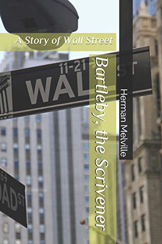 Bartleby, the Scrivener: A Story of Wall Street by Herman Melville ...