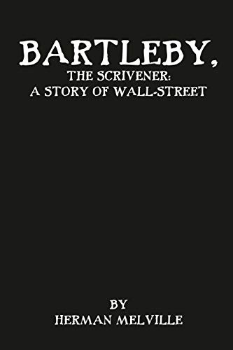 Bartleby, the Scrivener: A Story of Wall-Street by Herman Melville ...