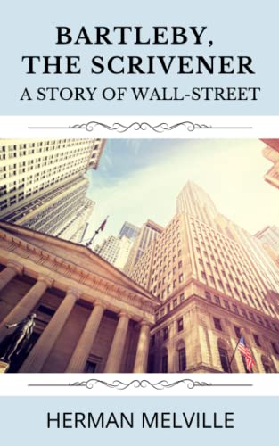 Bartleby, the Scrivener: A Story of Wall-Street by Herman Melville ...