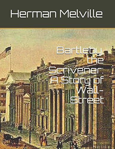Bartleby, the Scrivener: A Story of Wall-Street by Herman Melville ...