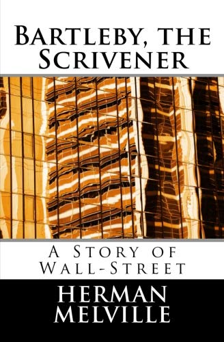 Bartleby, the Scrivener: A Story of Wall-Street by Herman Melville ...