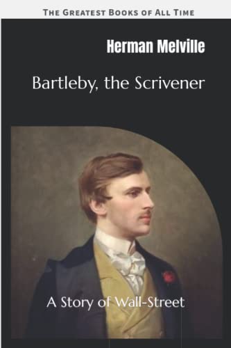 Bartleby, the Scrivener: A Story of Wall-Street by Herman Melville ...