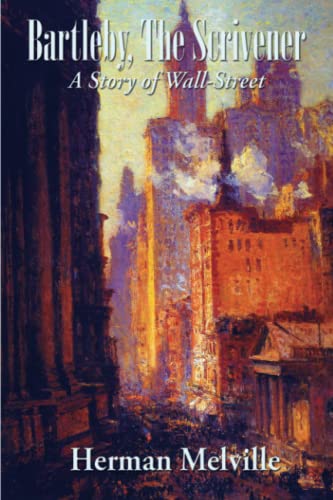 Bartleby, The Scrivener: A Story of Wall-Street by Herman Melville ...
