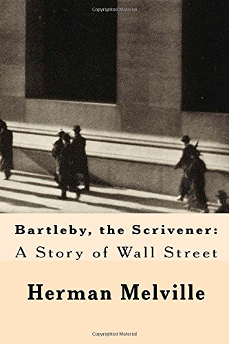 Bartleby, the Scrivener:: A Story of Wall Street by Herman Melville ...
