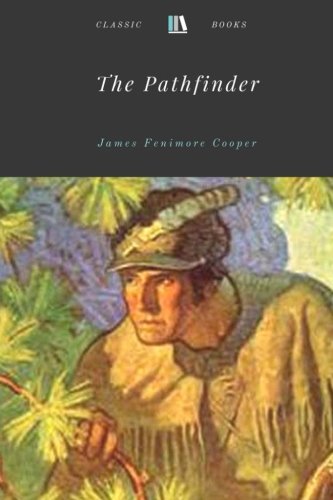 The Pathfinder by James Fenimore Cooper by James Fenimore Cooper ...