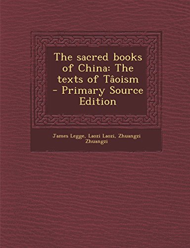 The Sacred Books of China: The Texts of Taoism - Primary Source Edition ...