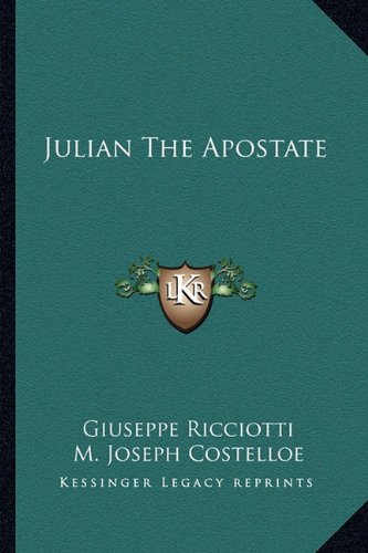 Julian The Apostate by Giuseppe Ricciotti | Goodreads