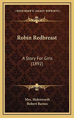 Robin Redbreast: A Story For Girls (1892) by Mrs. Molesworth | Goodreads