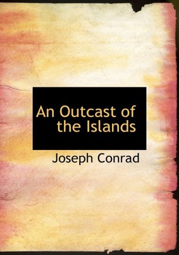 An Outcast of the Islands (Large Print Edition) by Joseph Conrad ...