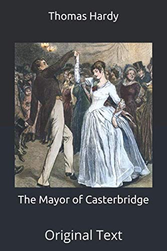 The Mayor of Casterbridge: Original Text by Thomas Hardy | Goodreads