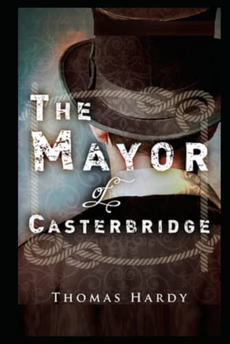 The Mayor Of Casterbridge: Illustrated Edition by Thomas Hardy | Goodreads