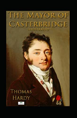 The Mayor of Casterbridge Illustrated by Thomas Hardy | Goodreads