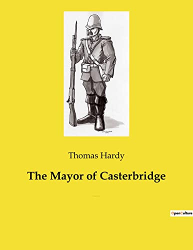 The Mayor of Casterbridge: The Life and Death of a Man of Character by ...