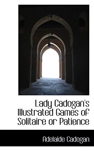Lady Cadogan's Illustrated Games of Solitaire or Patience by Adelaide ...
