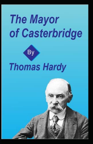 The Mayor of Casterbridge by Thomas Hardy illustrated by Thomas Hardy ...