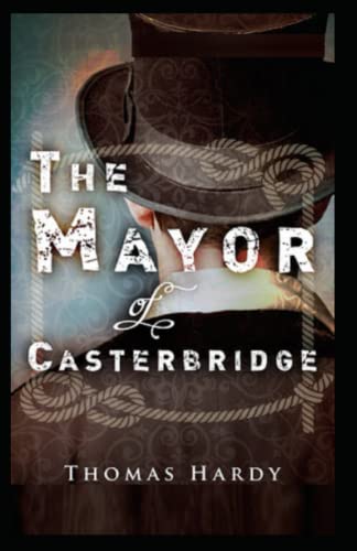 The Mayor Of Casterbridge: Illustrated Edition by Thomas Hardy | Goodreads