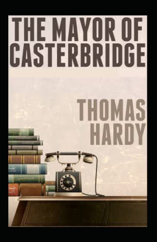 The Mayor of Casterbridge( Illustrated Edition) by Thomas Hardy | Goodreads