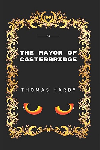 The Mayor of Casterbridge: By Thomas Hardy - Illustrated by Thomas ...
