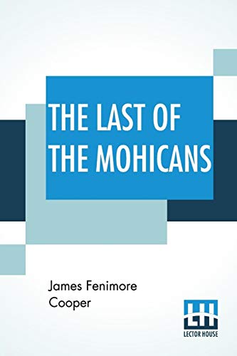 The Last Of The Mohicans: A Narrative Of 1757 by James Fenimore Cooper ...