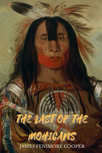 The Last of the Mohicans: With Original Illustrations by James Fenimore ...