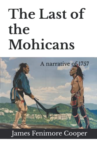The Last of the Mohicans: A narrative of 1757 by James Fenimore Cooper ...