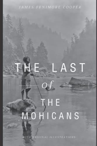 The Last of the Mohicans: with original illustrations by James Fenimore ...
