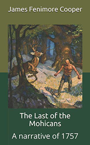 The Last of the Mohicans: A narrative of 1757 by James Fenimore Cooper ...
