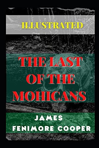 The Last of the Mohicans: Illustrated by James Fenimore Cooper | Goodreads