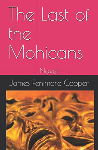 The Last of the Mohicans: Novel by James Fenimore Cooper | Goodreads