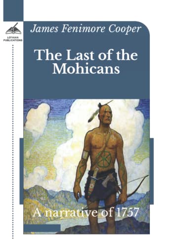The Last of the Mohicans: A narrative of 1757 by James Fenimore Cooper ...