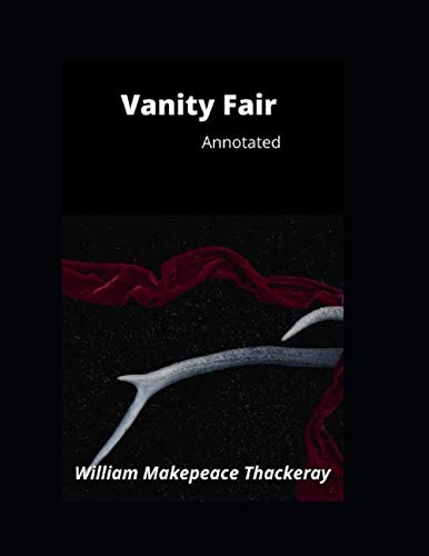 Vanity Fair (Annotated) by William Makepeace Thackeray | Goodreads