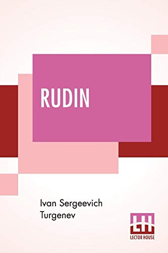 Rudin: Translated From The Russian By Constance Garnett, With An ...