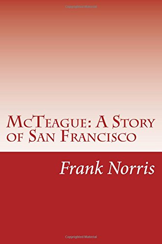 McTeague: A Story of San Francisco by Frank Norris | Goodreads