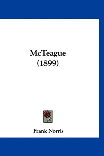McTeague (1899) by Frank Norris | Goodreads