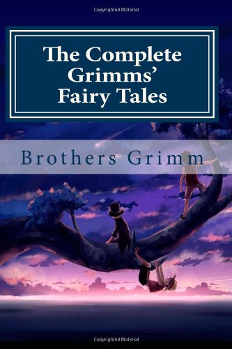 The Complete Grimms' Fairy Tales: Children's and Household Tales by ...